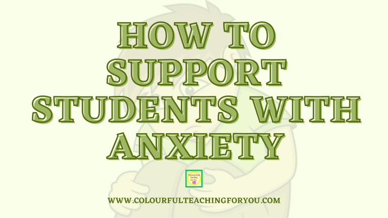 Anxious Students: How to Support Students with Anxiety - Colourful ...