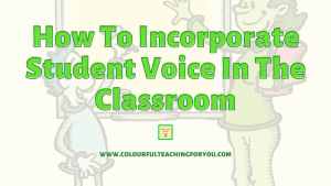 How to Incorporate Student Voice in the Classroom - Colourful Teaching ...