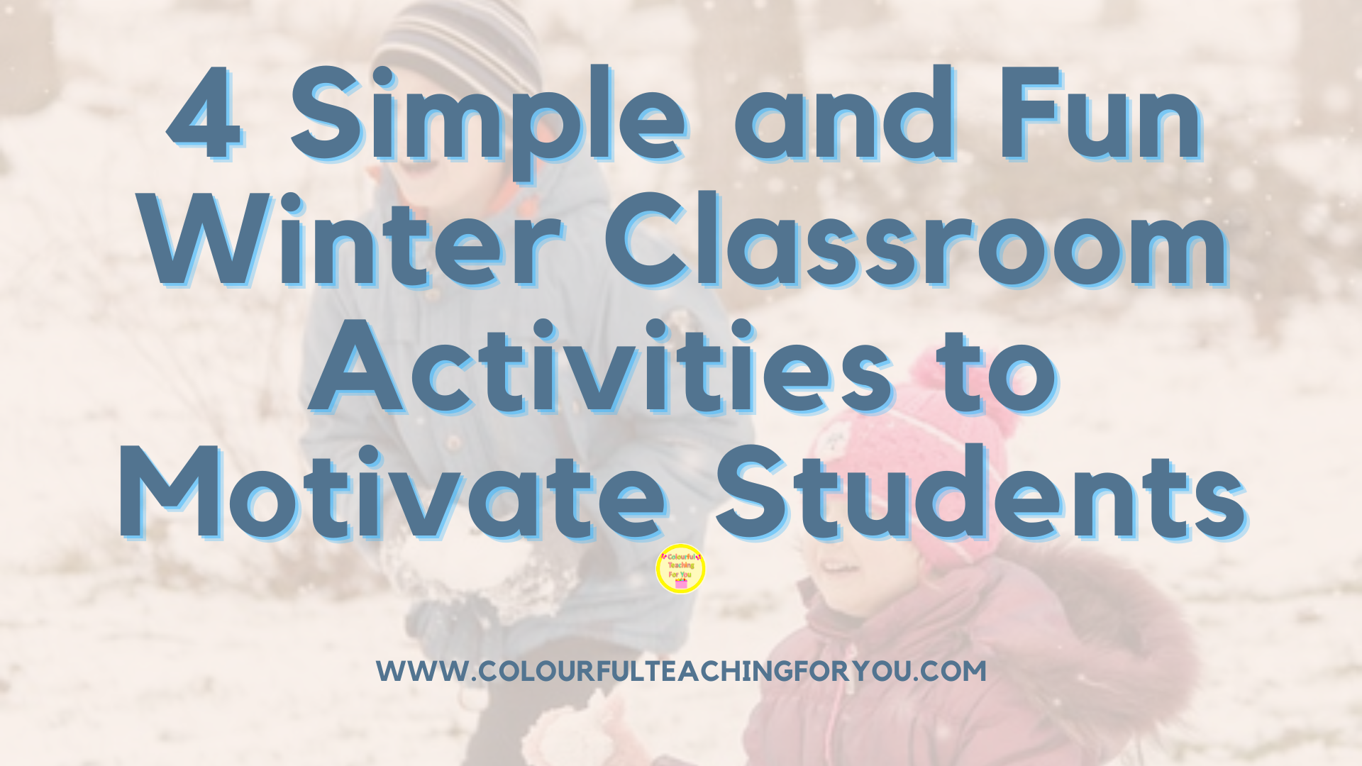 4 Simple and Fun Winter Classroom Activities to Motivate Students ...