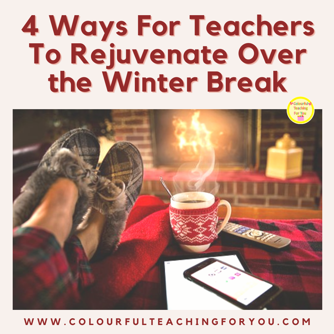 4 Ways for Teachers to Rejuvenate Over The Winter Break - Colourful ...