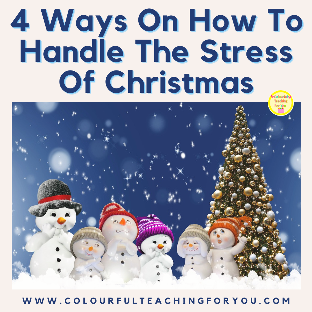 4 Ways On How To Handle The Stress Of Christmas - Colourful Teaching ...