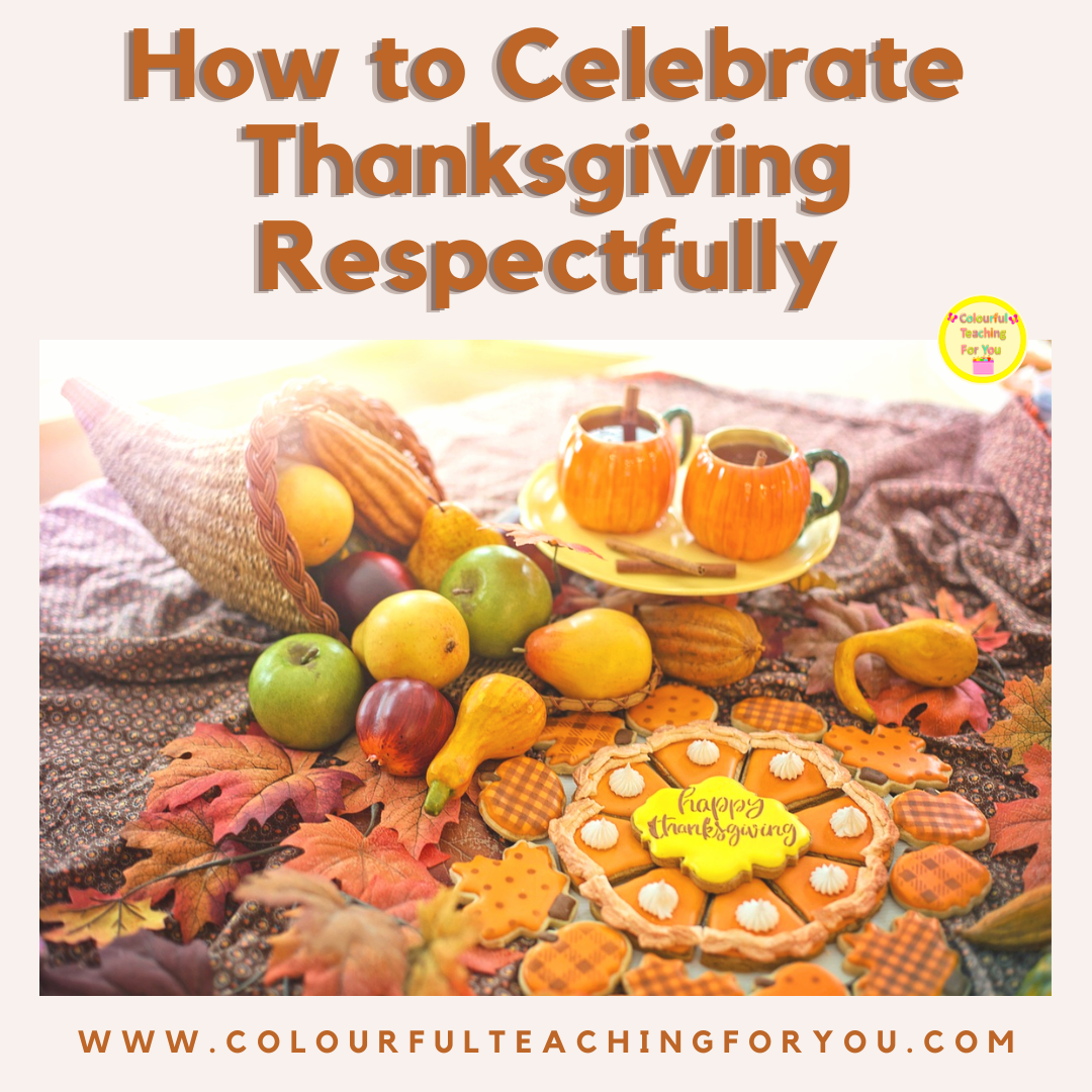 How to Celebrate Thanksgiving Respectfully - Colourful Teaching For You