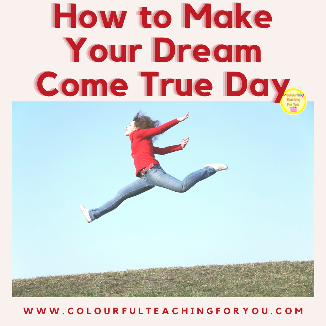 How to Make Your Dream Come True Day - Colourful Teaching For You