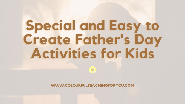 Special and Easy to Create Father's Day Activities for Kids - Colourful ...