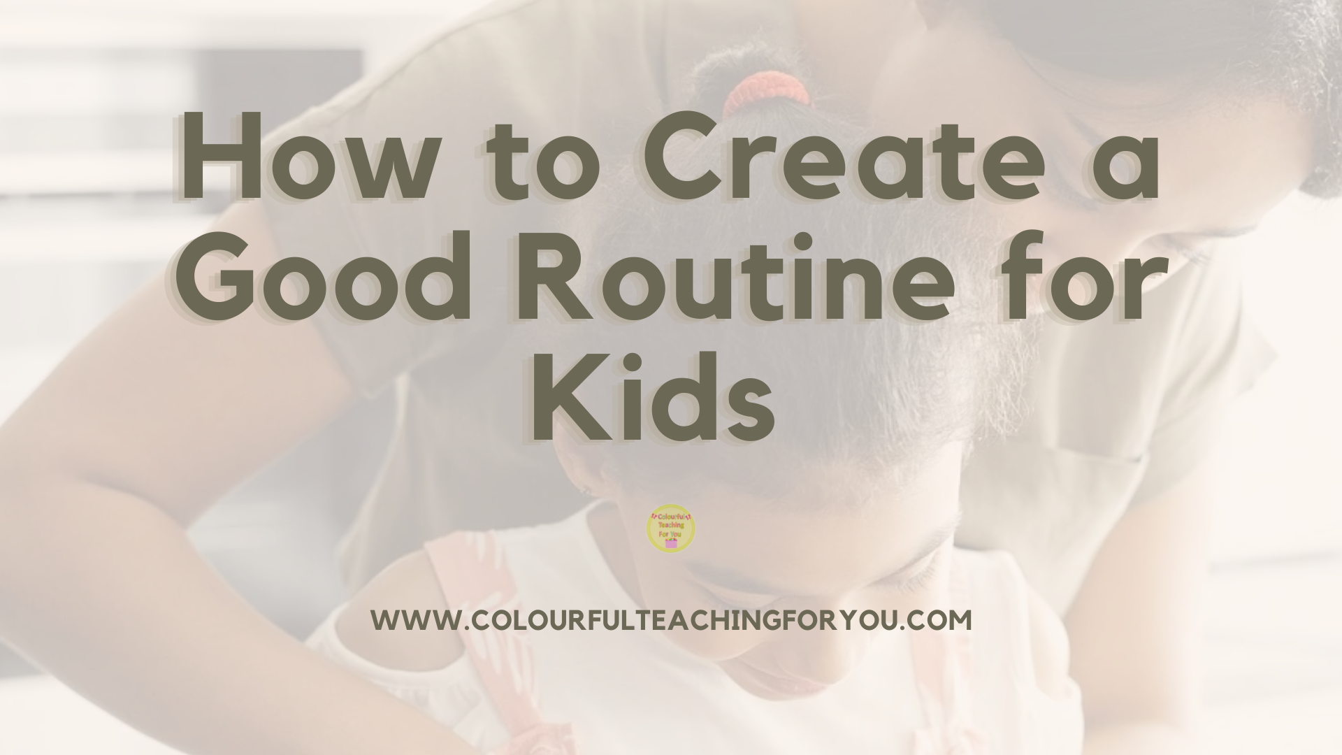 How to Create a Good Routine for Kids? - Colourful Teaching For You