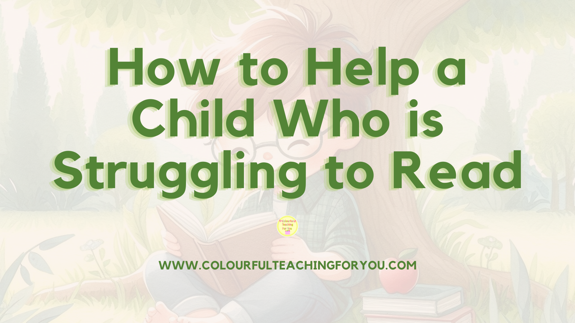 How to Help a Child Who is Struggling to Read - Colourful Teaching For You