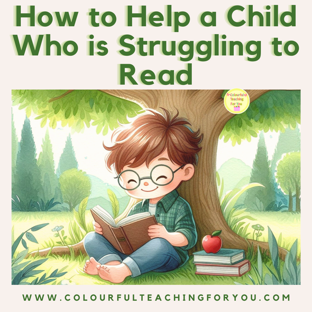 How to Help a Child Who is Struggling to Read - Colourful Teaching For You