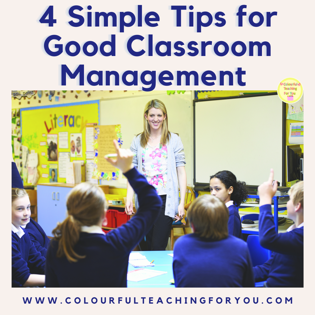 4 Simple Tips for Good Classroom Management - Colourful Teaching For You