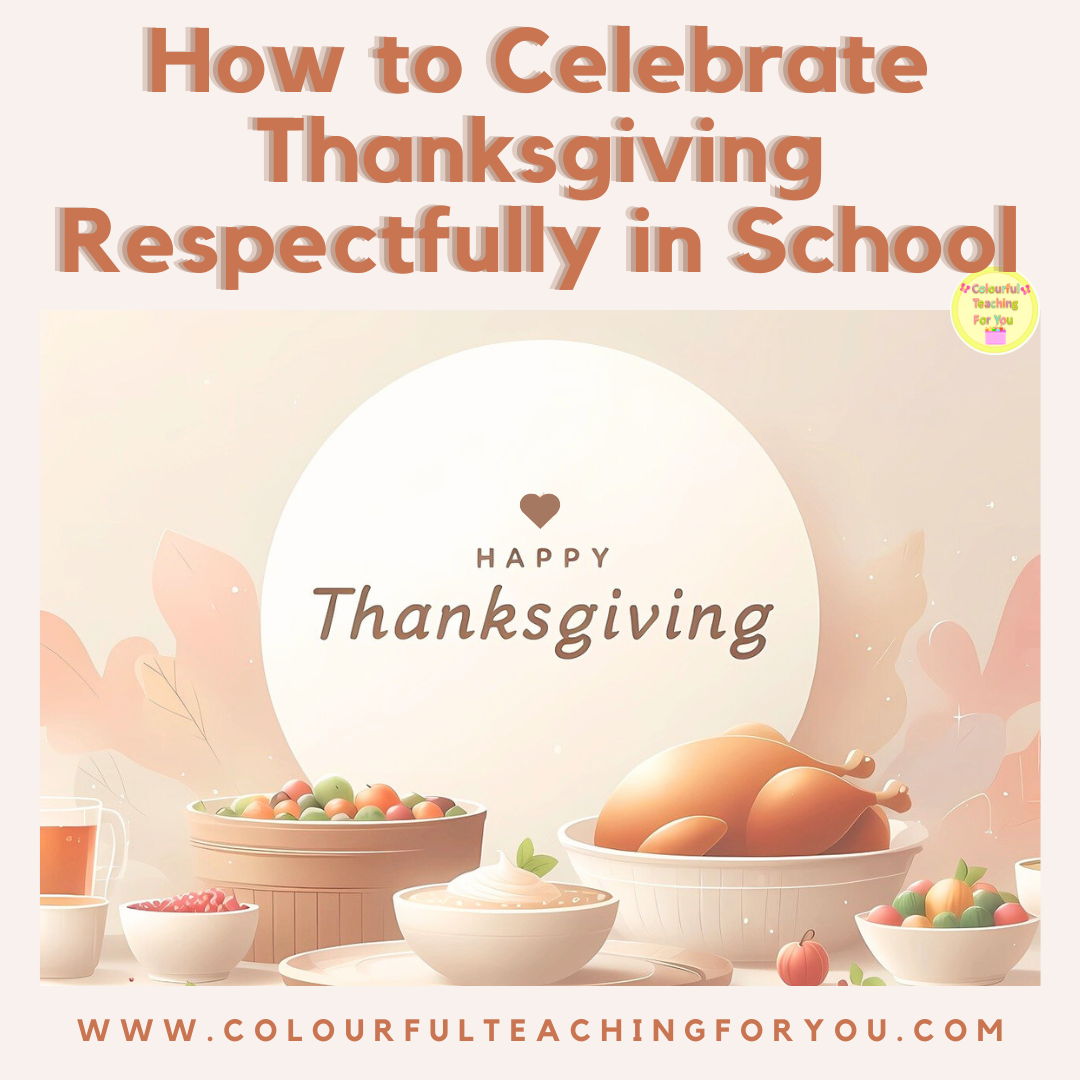 How to Celebrate Thanksgiving Respectfully in School - Colourful ...